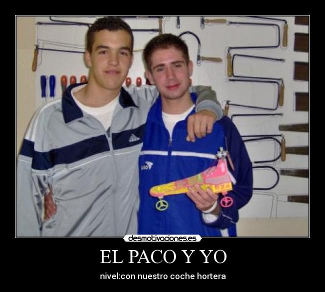 EL PACO Y YO | Desmotivaciones